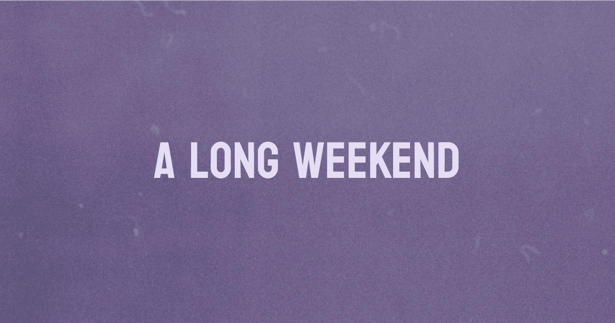 a long weekend | a blog by Pawlean