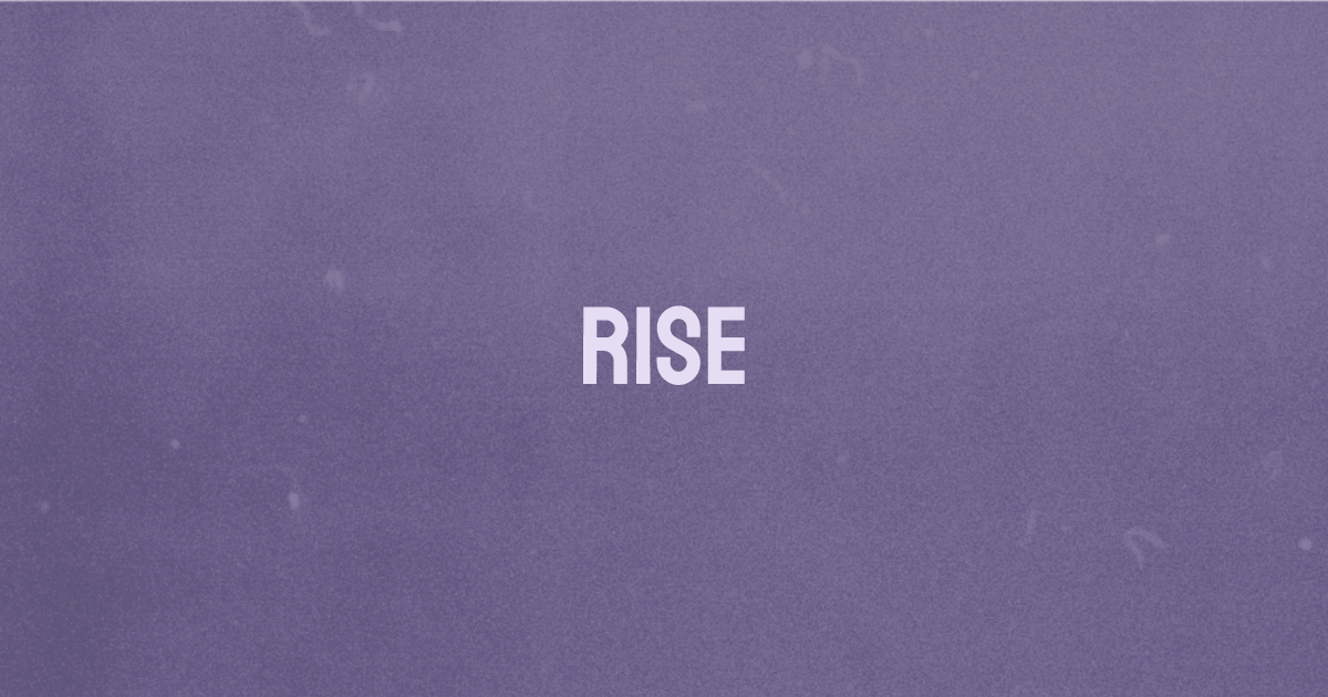 Rise | a blog by Pawlean