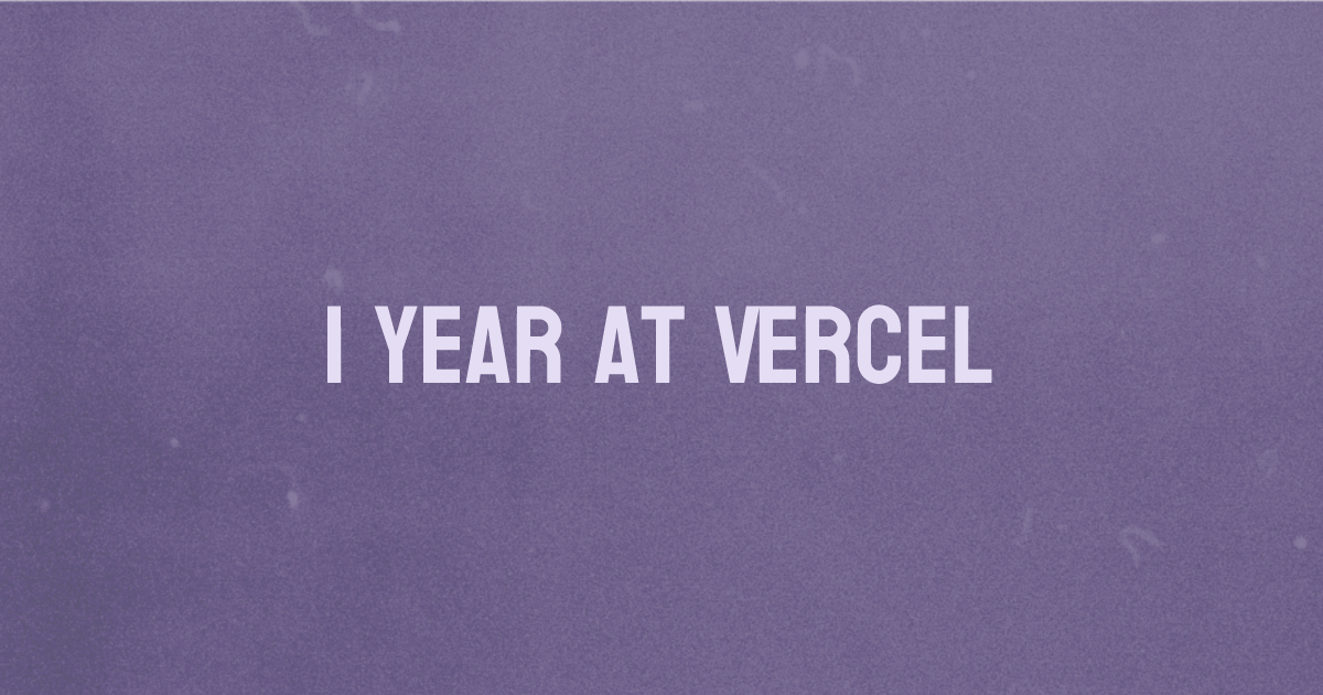 1 year at Vercel | a blog by Pawlean
